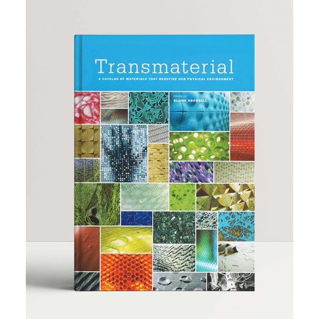 Transmaterial: A Catalog of Materials That Redefine our Physical ...